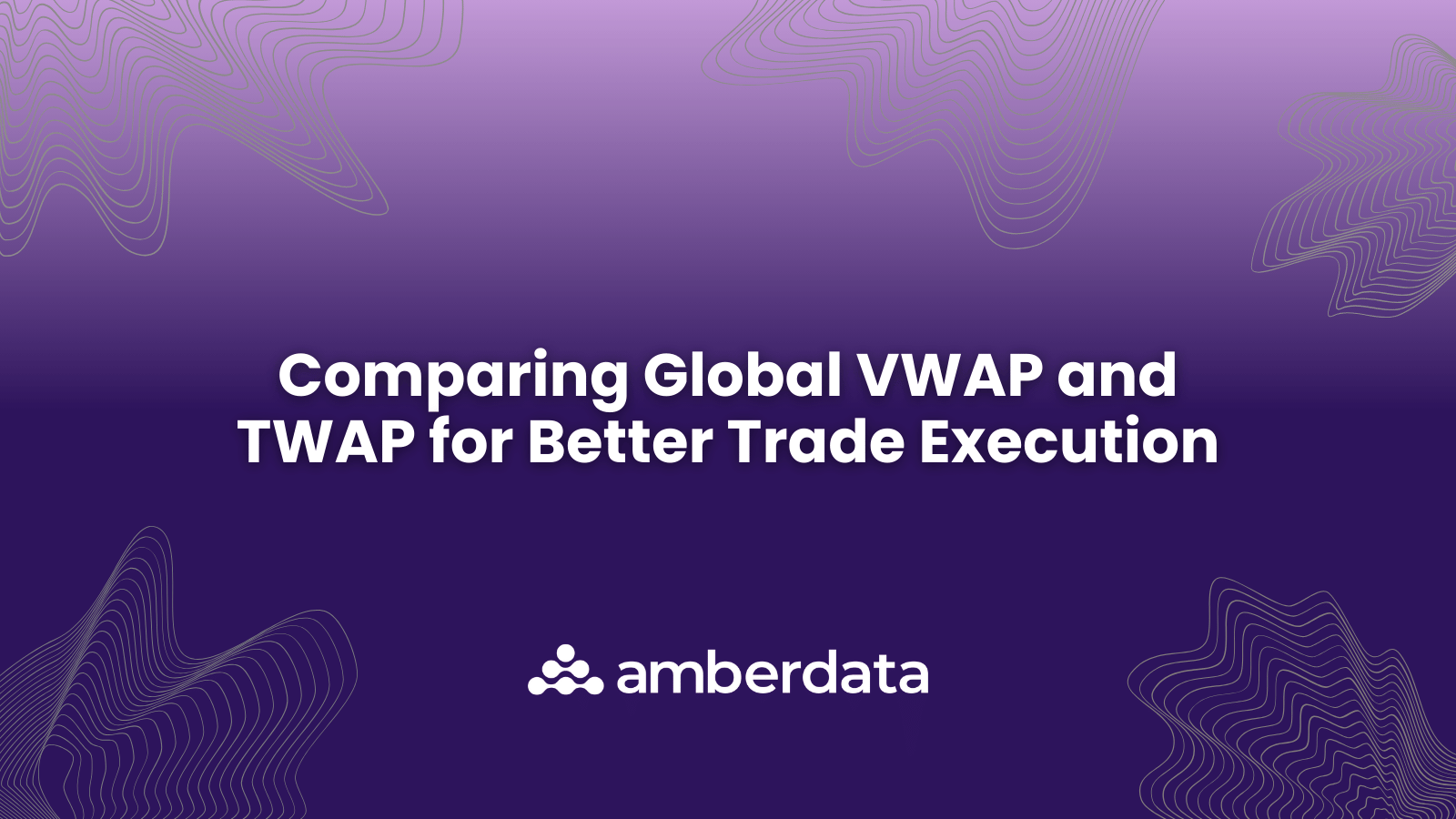 Comparing Global VWAP and TWAP for Better Trade Execution